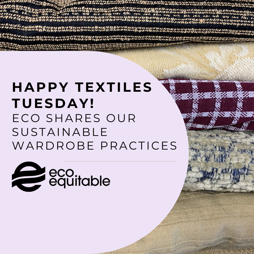 Happy Textiles Tuesday! Eco Shares Our Sustainable Wardrobe Practices ...