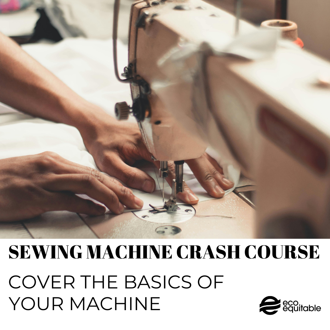Sewing Machine Crash Course – EcoEquitable
